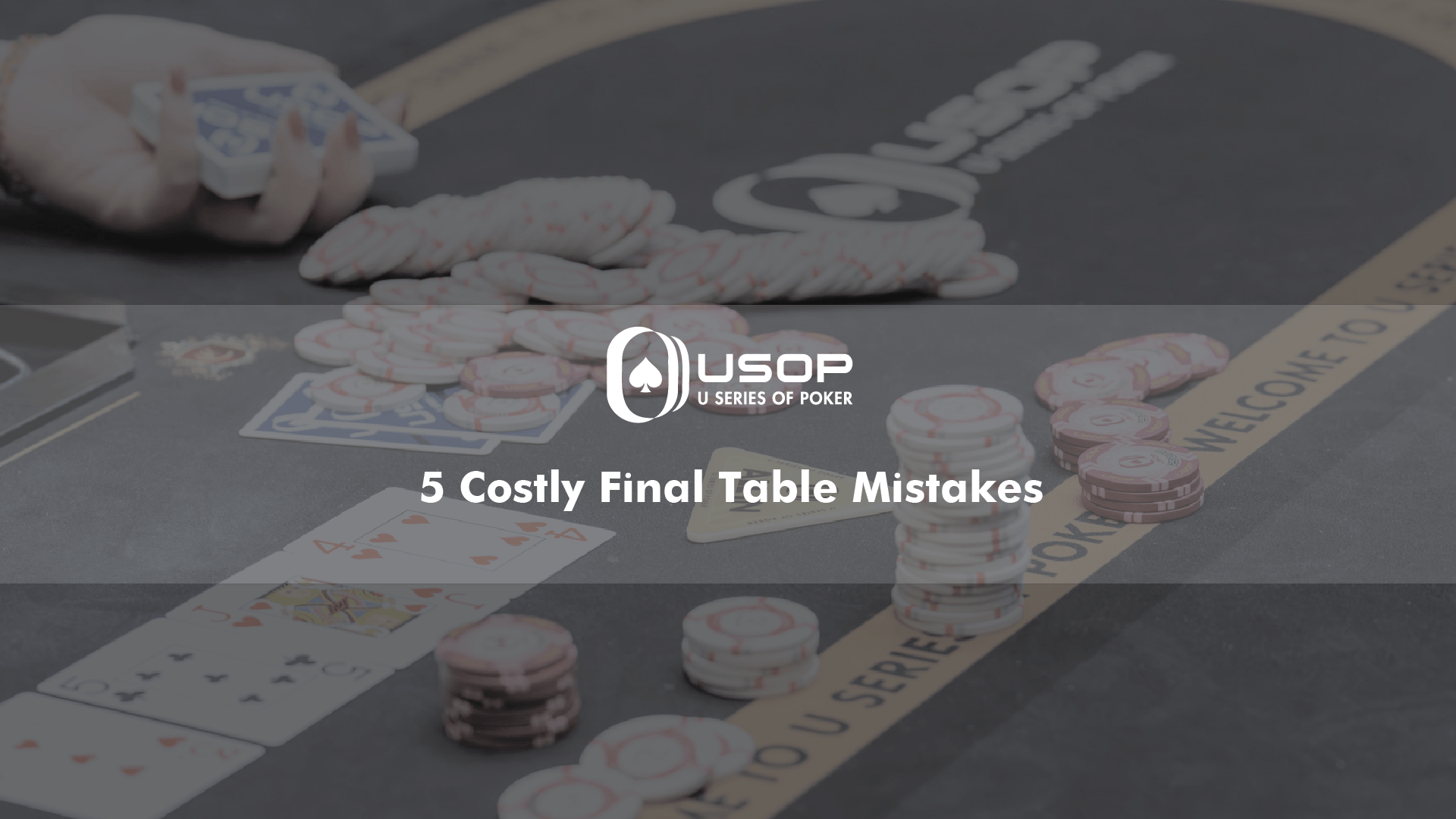 5 Costly Final Table Mistakes | U Series Of Poker